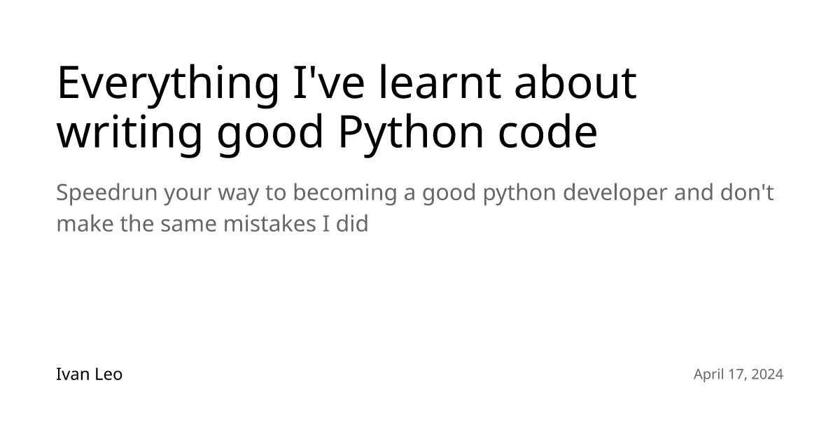 Everything I've learnt about writing good Python code