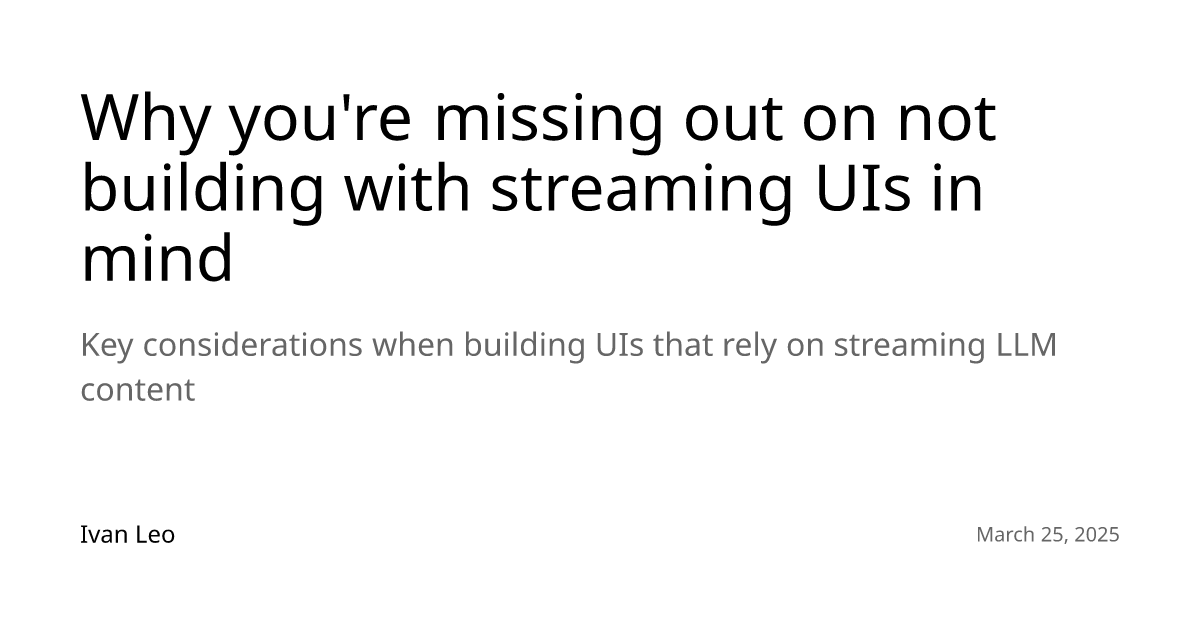 Why you're missing out on not building with streaming UIs in mind